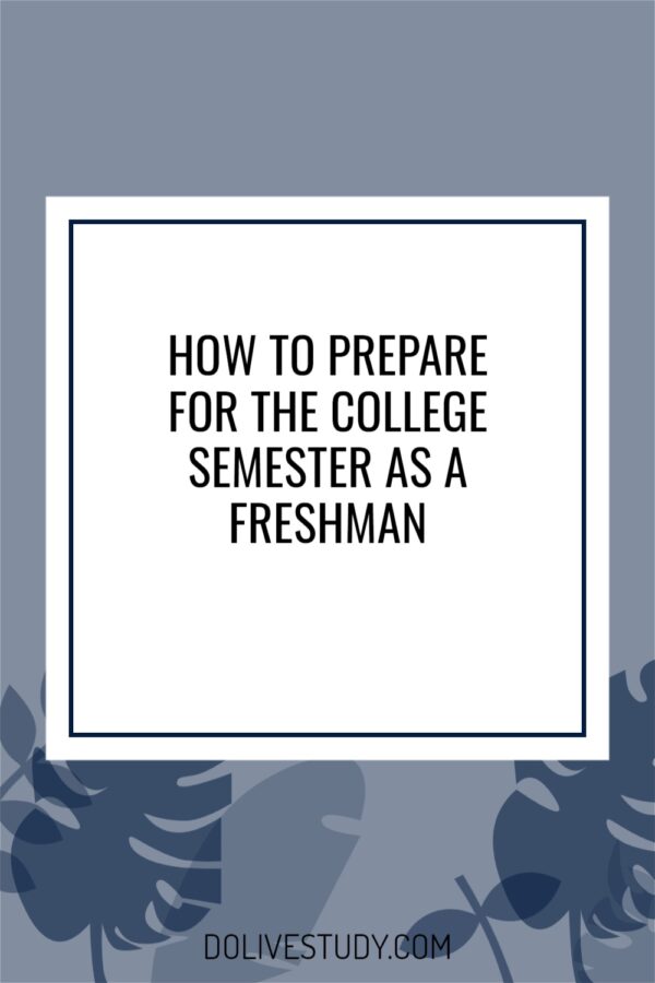 How To Prepare For The College Semester As An Incoming Freshman | Do ...